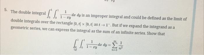 Solved 5. The double integral ∫01∫011−xy1dxdy is an improper | Chegg.com