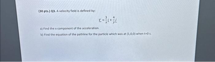 Solved (30 pts.) Q3. A velocity field is defined by: | Chegg.com
