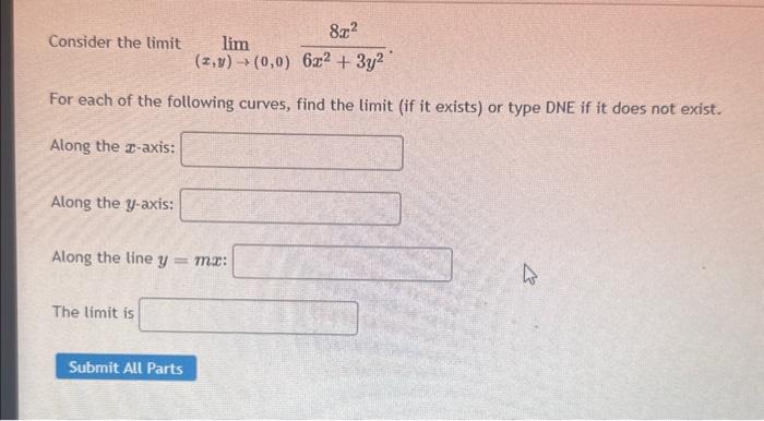 Solved Consider the limit lim(x,y)→(0,0)6x2+3y28x2. For each | Chegg.com