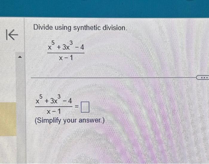 Solved Divide using synthetic division. x−1x5+3x3−4 | Chegg.com