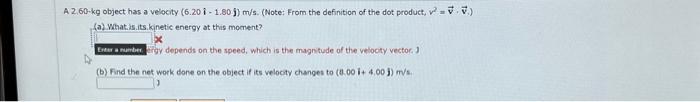 Solved A 2.60 kg object has a velocity (6.20i^−1.80j)m/s. | Chegg.com
