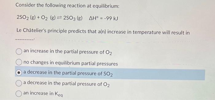 Solved Consider the following reaction at equilibrium: 2SO2( | Chegg.com