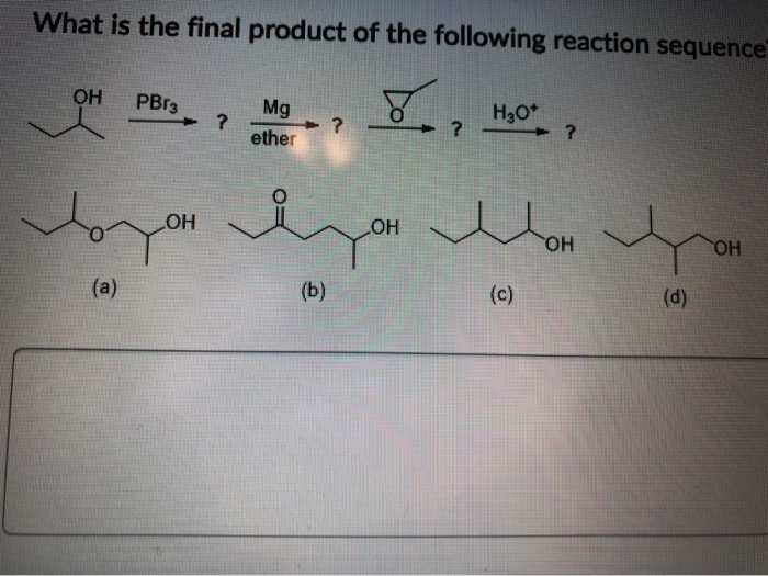 Solved What is the final product of the following reaction | Chegg.com