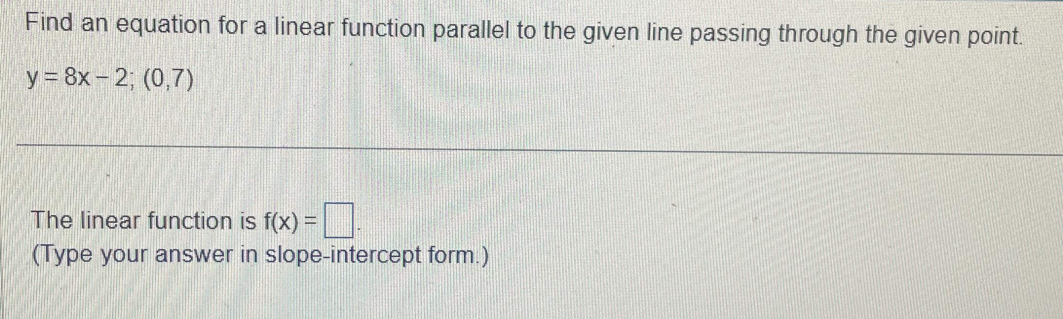 Solved Find an equation for a linear function parallel to | Chegg.com