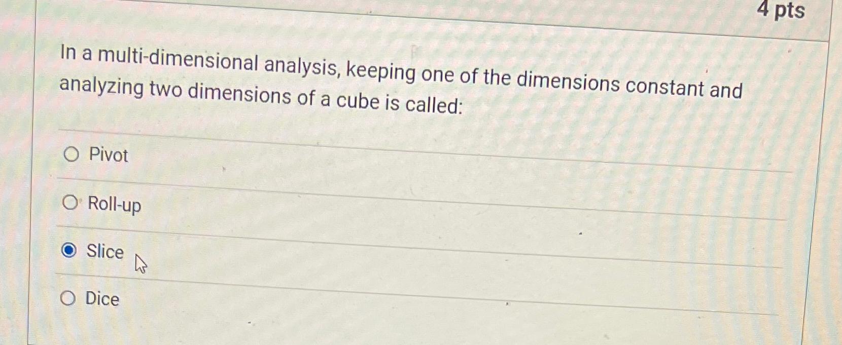 Solved 4 ﻿ptsIn a multi-dimensional analysis, keeping one of | Chegg.com