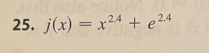 Solved 25. j(x)=x2.4+e2.4 | Chegg.com