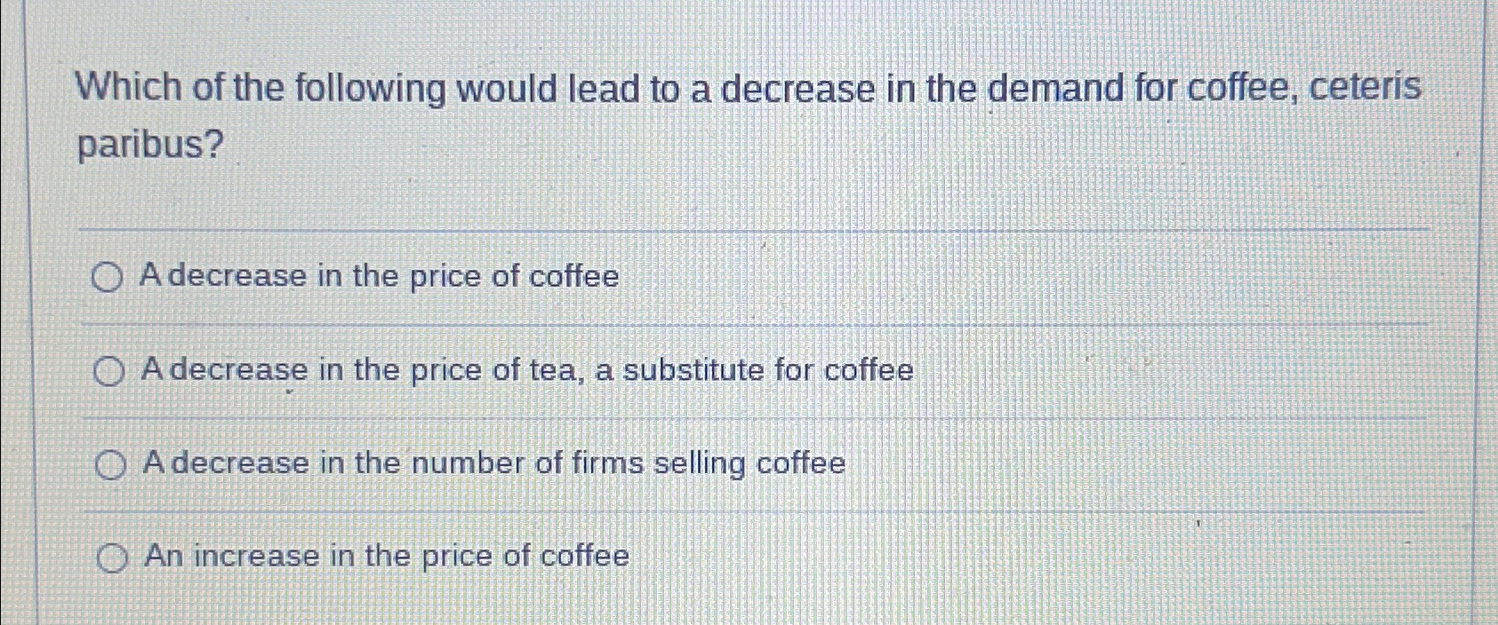 Solved Which of the following would lead to a decrease in | Chegg.com