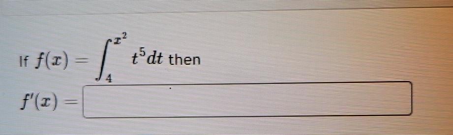 Solved If f(x)=∫4x2t5dt ﻿thenf'(x)= | Chegg.com