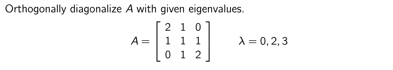 Solved Orthogonally diagonalize A with given | Chegg.com