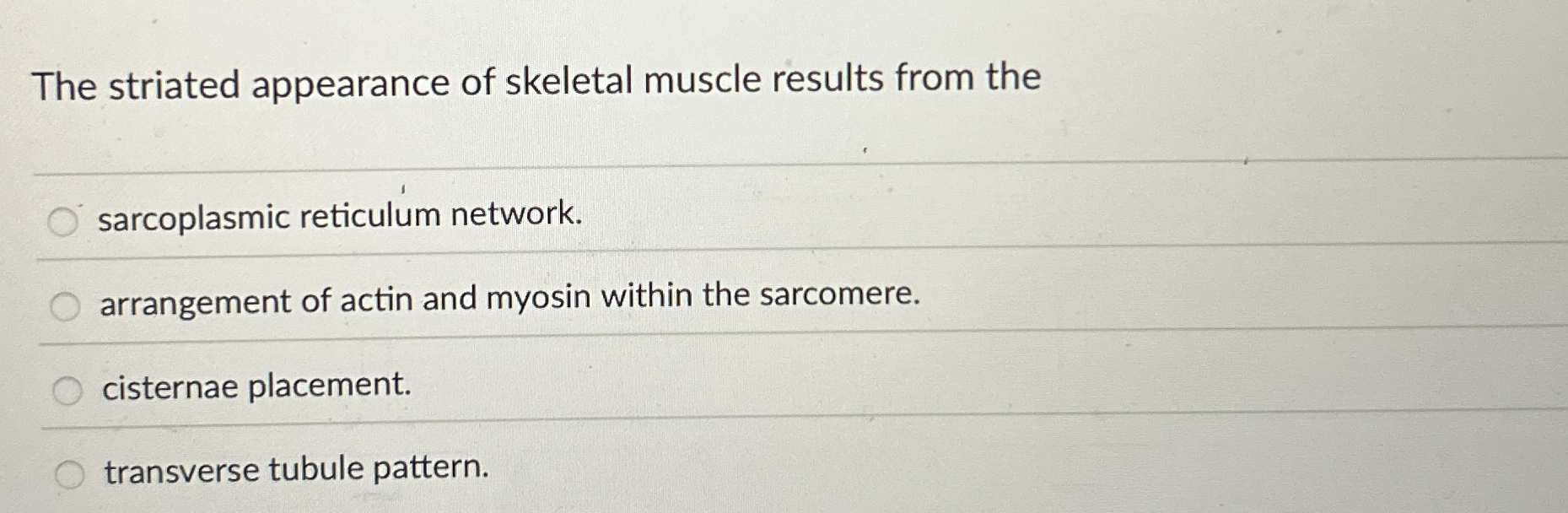 Solved The striated appearance of skeletal muscle results | Chegg.com