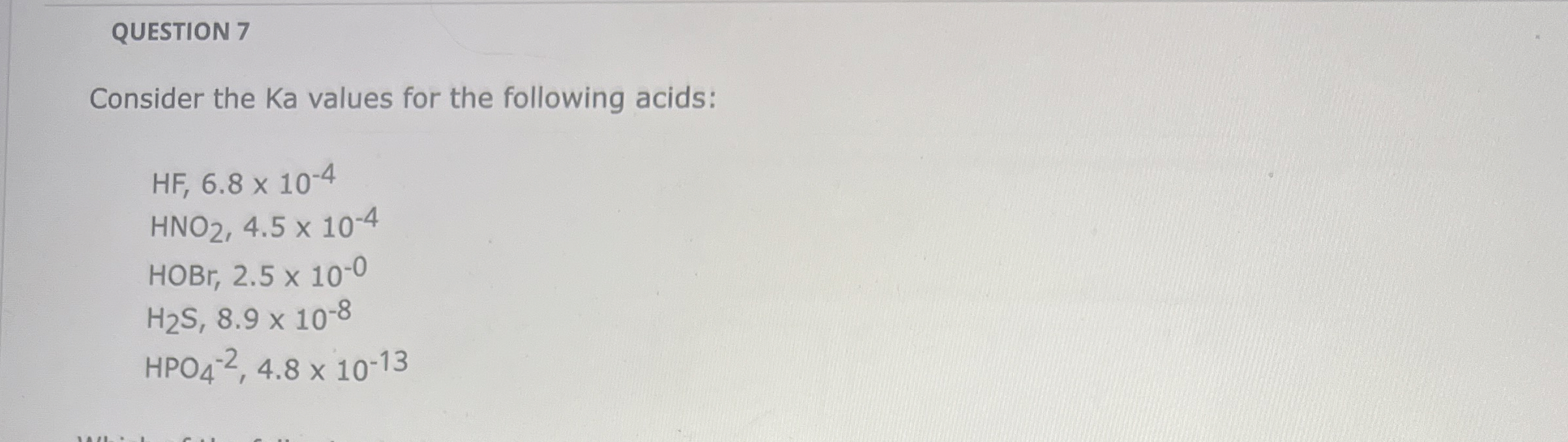 Solved QUESTION 7Consider the Ka values for the following | Chegg.com
