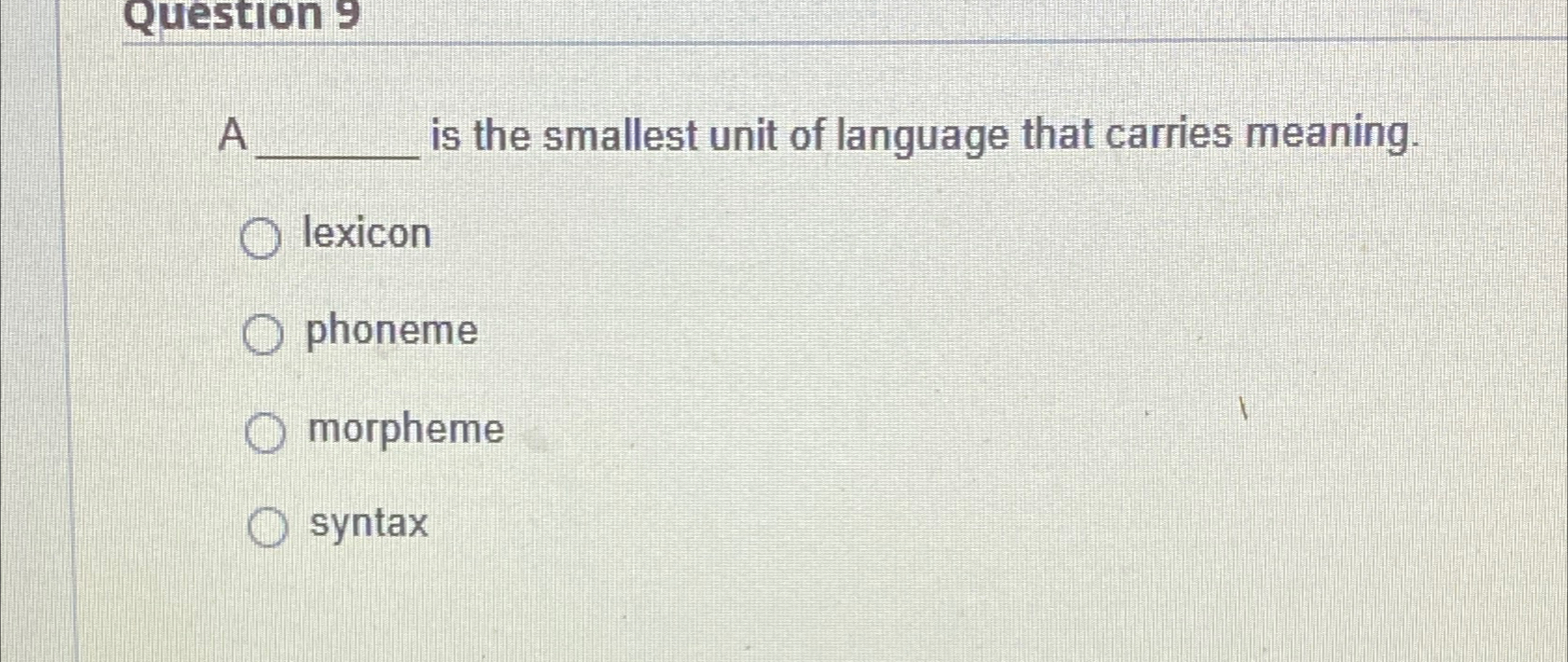 Solved A ﻿is the smallest unit of language that carries | Chegg.com
