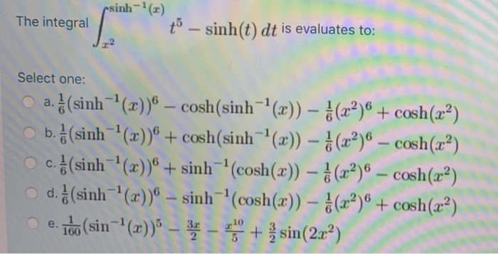 Solved sinh-l() The integral t - sinh(t) dt is evaluates to: | Chegg.com