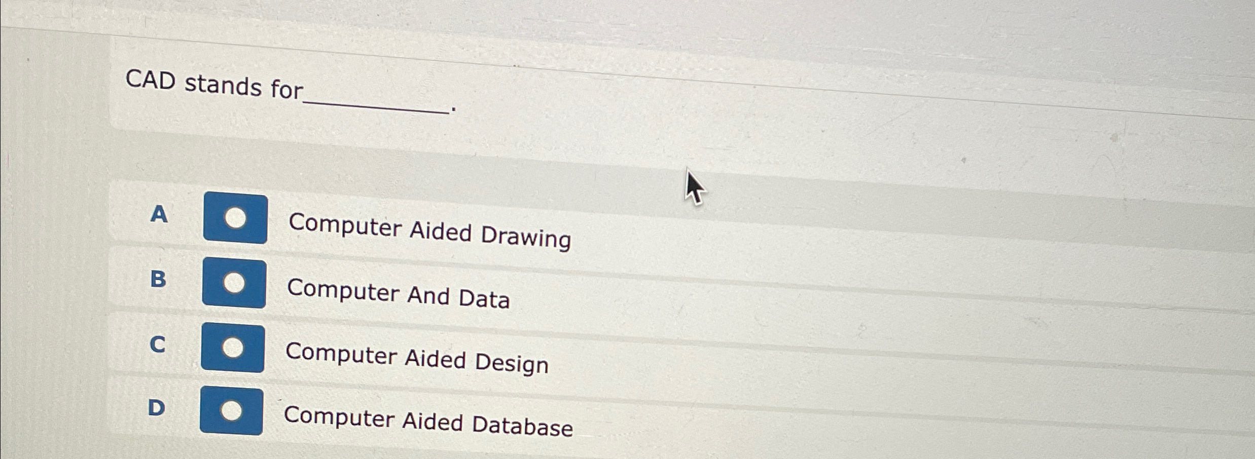 Solved CAD stands forA Computer Aided DrawingB Computer And | Chegg.com