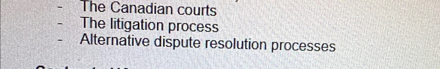 The Canadian courtsThe litigation processAlternative | Chegg.com