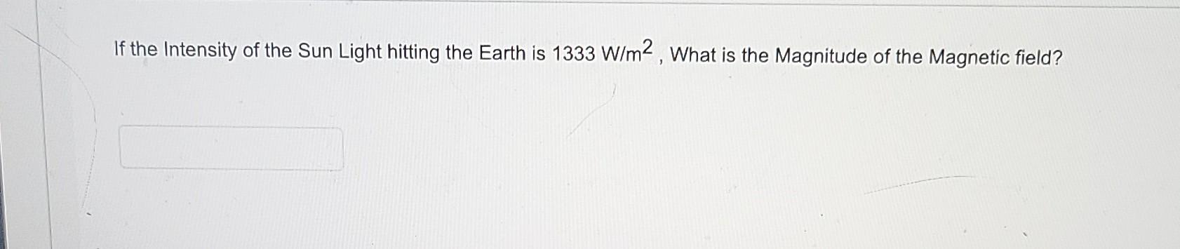 Solved If the Intensity of the Sun Light hitting the Earth | Chegg.com