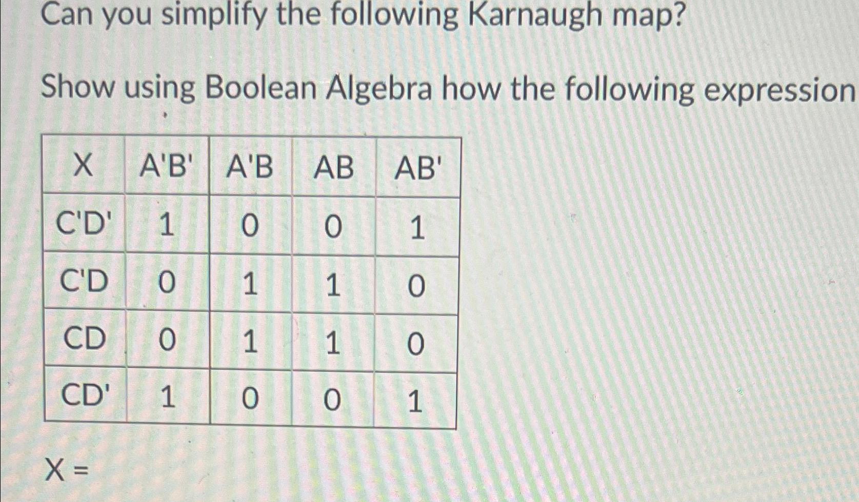 Solved Can you simplify the following Karnaugh map?Show | Chegg.com Solved Can you simplify the following Karnaugh map?Show | Chegg.com