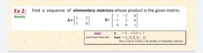 Solved Ex 2: Find a sequence of elementary matrices whose | Chegg.com