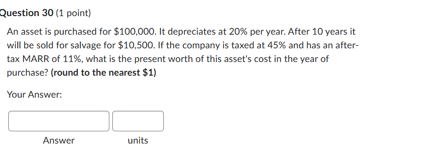 Solved Question 30 (1 ﻿point)An ﻿asset is ﻿purchased for | Chegg.com