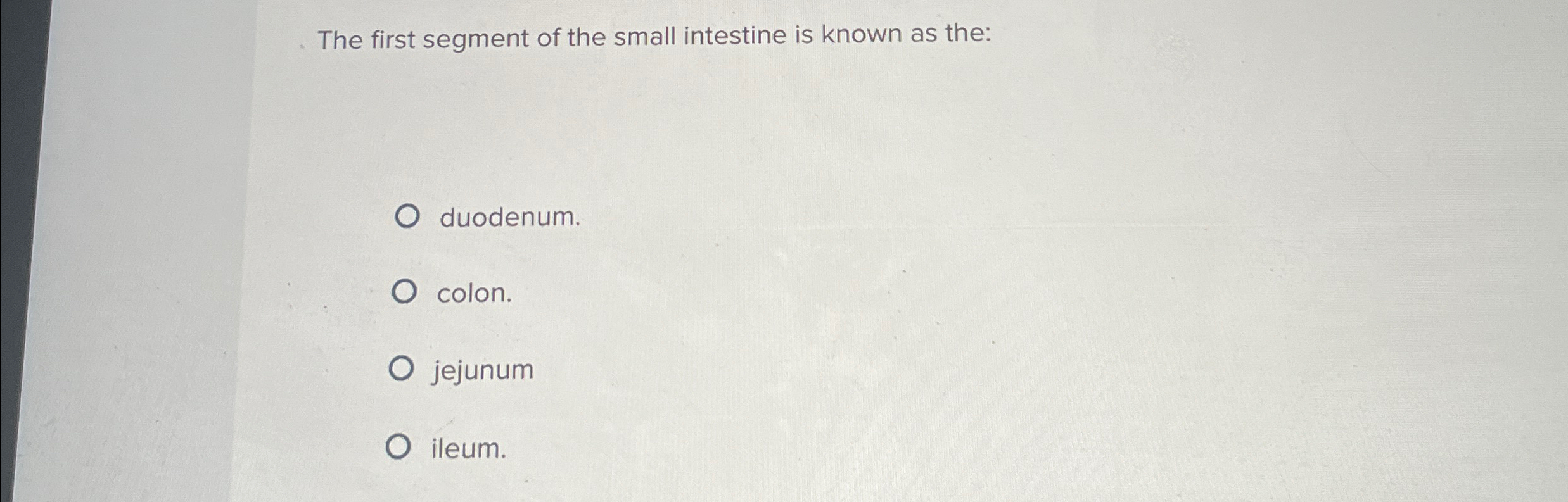 Solved The first segment of the small intestine is known as | Chegg.com