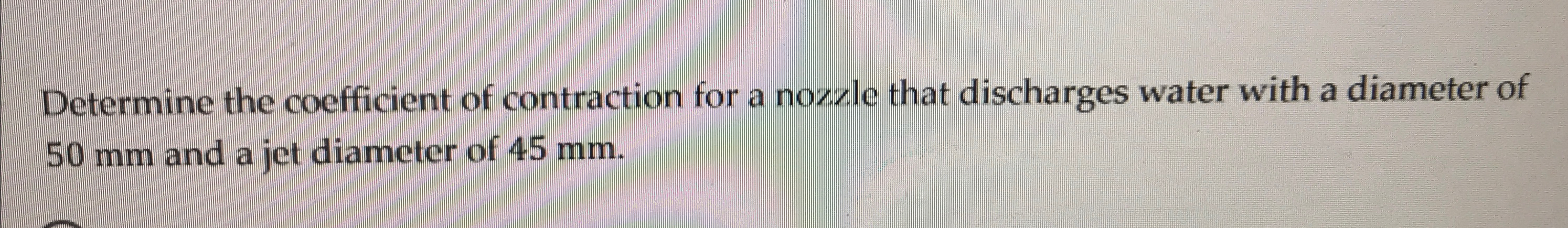 Solved Determine the coefficient of contraction for a nozzle | Chegg.com