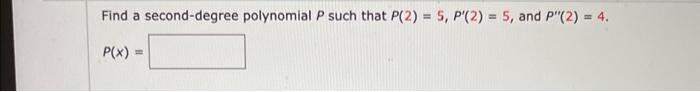 Solved Find a second-degree polynomial P such that | Chegg.com