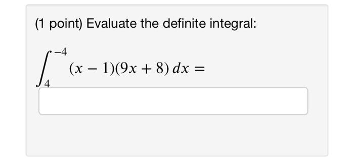 Solved (1 point) Evaluate the definite integral: | Chegg.com