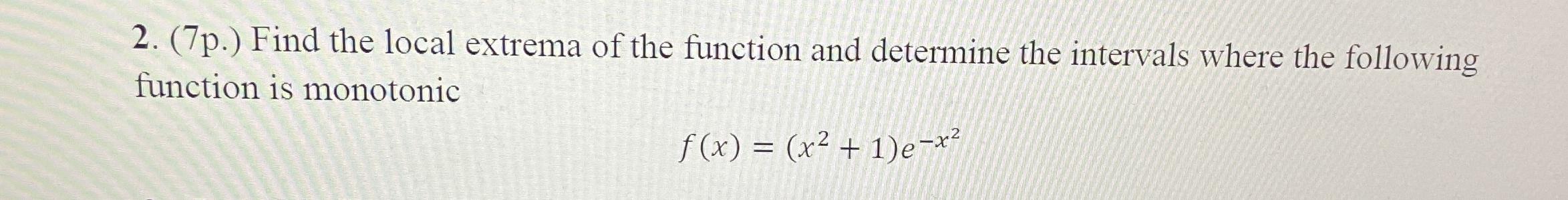 Solved (7p.) ﻿Find the local extrema of the function and | Chegg.com