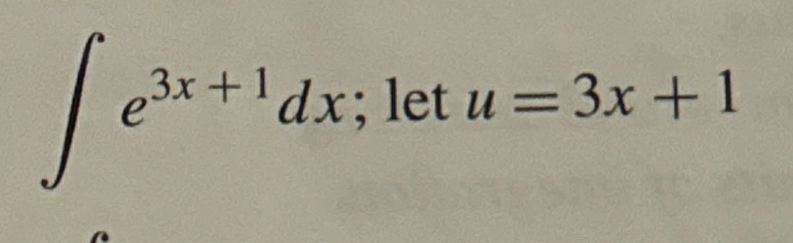 Solved ∫﻿﻿e3x+1dx; let u=3x+1Find the indefinite integral | Chegg.com