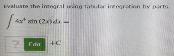 Solved Evaluate the integral using tabular integration by | Chegg.com