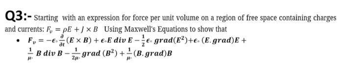 Solved Q3:- Starting with an expression for force per unit | Chegg.com