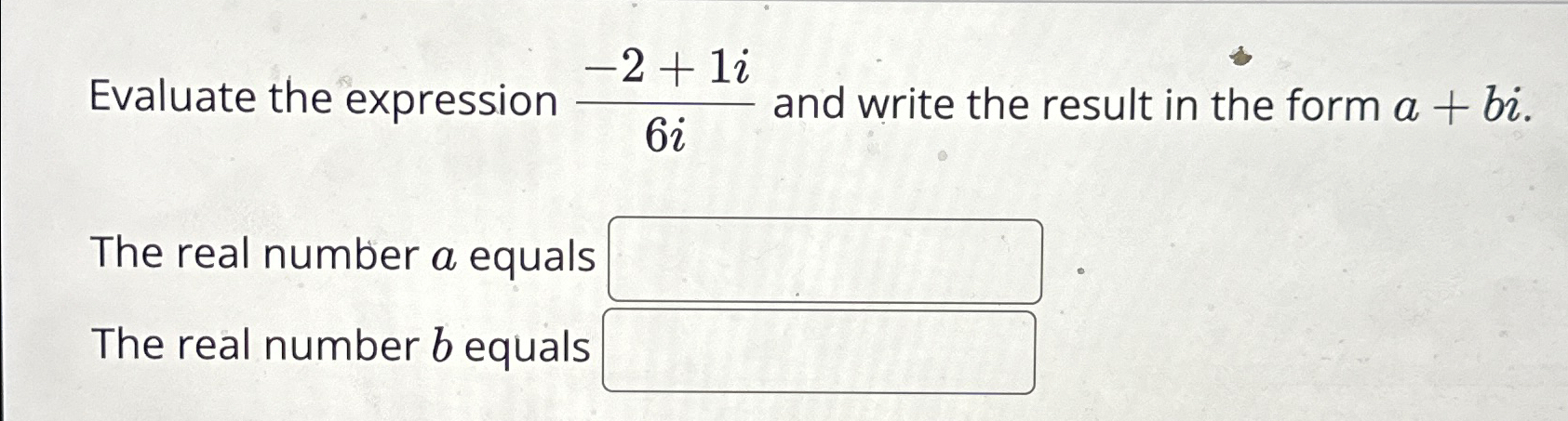Solved Evaluate the expression -2+1i6i ﻿and write the result | Chegg.com