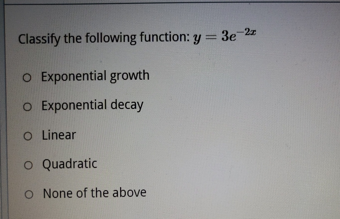 Solved Classify the following function: y=3e-2xExponential | Chegg.com