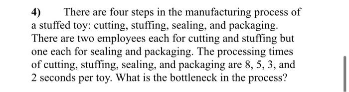 Solved 4) There are four steps in the manufacturing process | Chegg.com