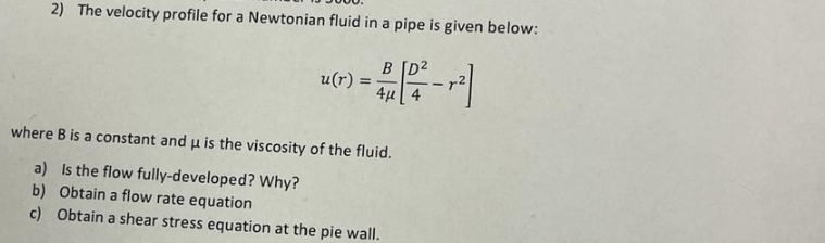 Solved The velocity profile for a Newtonian fluid in a pipe | Chegg.com