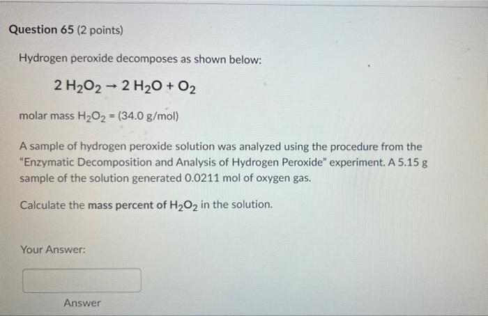 Solved Question 65 (2 points) Hydrogen peroxide decomposes | Chegg.com