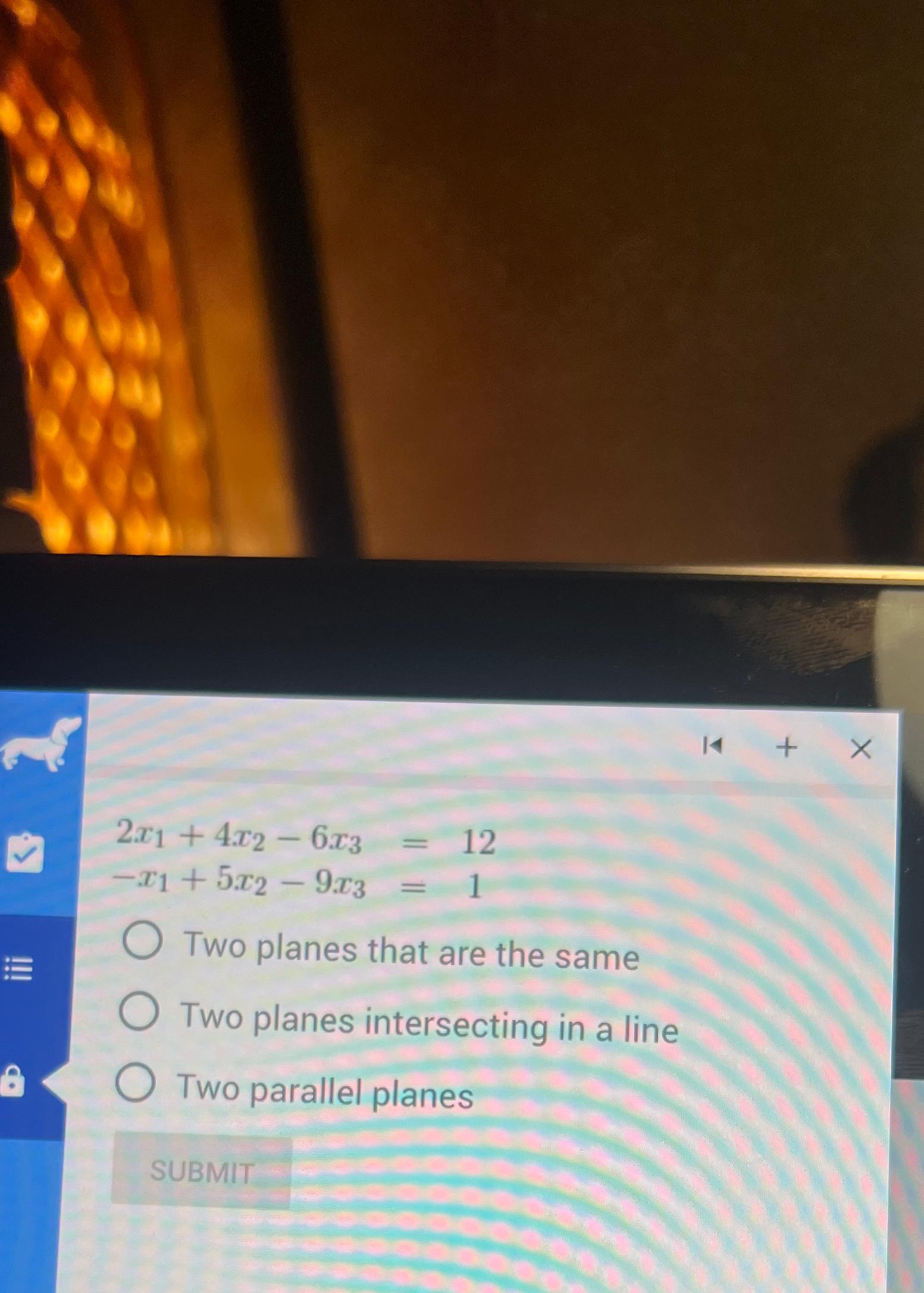 Solved 2x1+4x2-6x3=12-x1+5x2-9x3=1Two planes that are the | Chegg.com