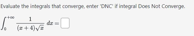Solved Evaluate the integrals that converge, enter 'DNC' ﻿if | Chegg.com