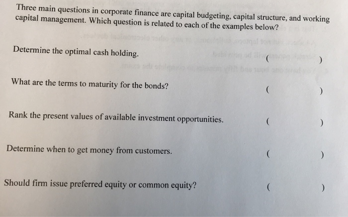 Solved Three main questions in corporate finance are capital | Chegg.com