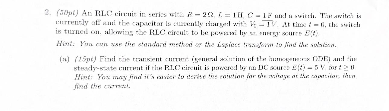 Solved (50pt) ﻿An RLC circuit in series with R=2Ω,L=1H,C=1F | Chegg.com
