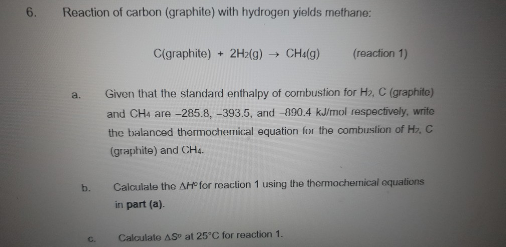 Solved 6. Reaction of carbon (graphite) with hydrogen yields | Chegg.com