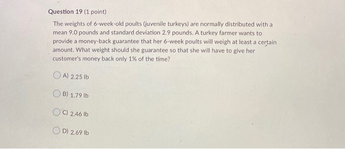 Solved Question 19 (1 point) The weights of 6-week-old | Chegg.com