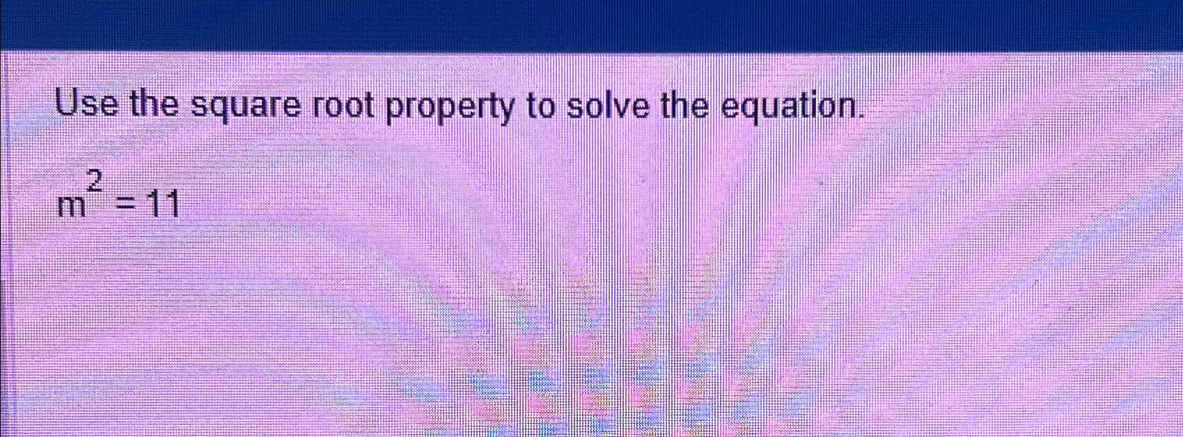 Solved Use the square root property to solve the | Chegg.com