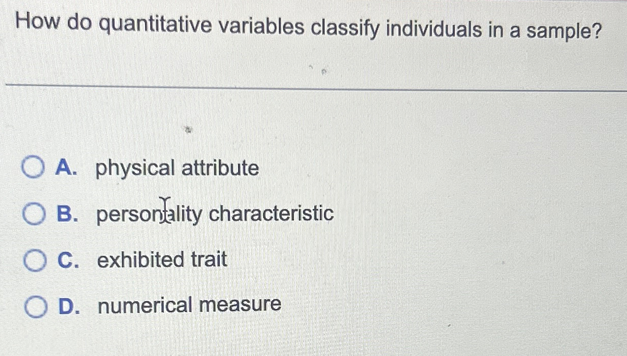 Solved How do quantitative variables classify individuals in | Chegg.com