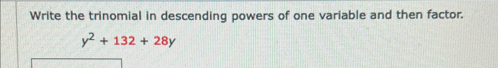 Solved Write the trinomial in descending powers of one | Chegg.com