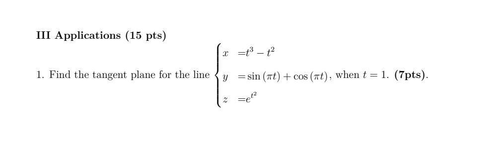 Solved III Applications (15 pts) 1. Find the tangent plane | Chegg.com