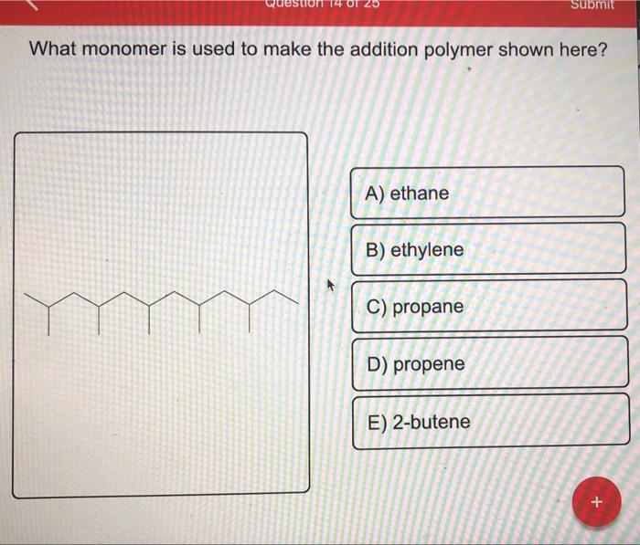 Solved What monomer is used to make the addition polymer | Chegg.com