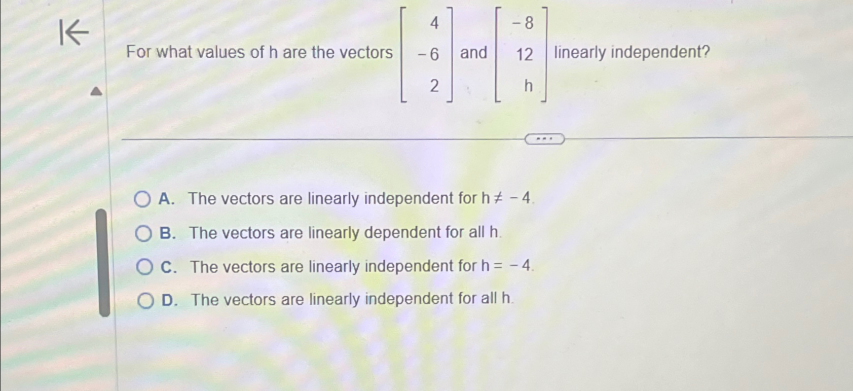 Solved For what values of h ﻿are the vectors [4-62] ﻿and | Chegg.com