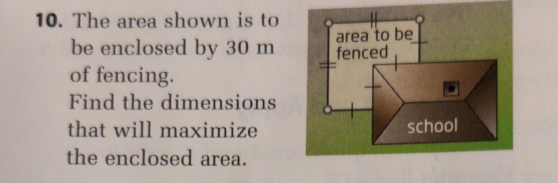Solved 10. The area shown is to be enclosed by 30 m of | Chegg.com