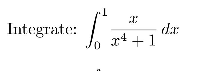 Solved 1 X Integrate: | dx 04 +1 0 | Chegg.com